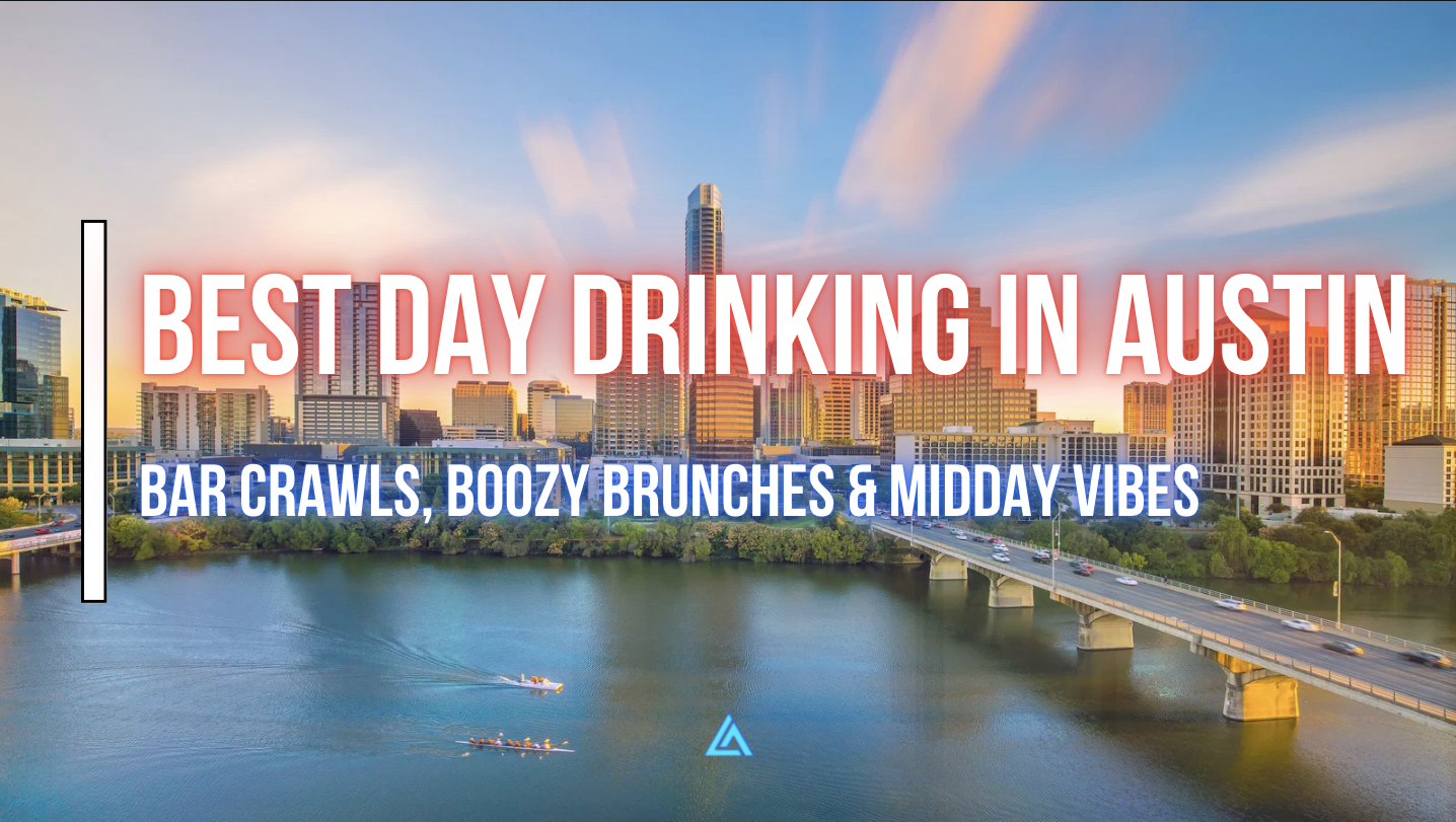 Best Day Drinking In Austin - Austin, TX